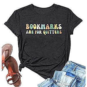 Bookmarks are for Quitters Shirt Women Book Lovers Tees Reading Shirts Bookworm Gift Top Funny Letters Print T-Shirt