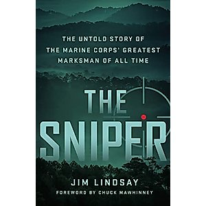 The Sniper: The Untold Story of the Marine Corps' Greatest Marksman of All Time
