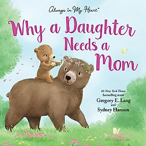 Why a Daughter Needs a Mom: Celebrate Your Special Mother Daughter Bond this Christmas with this Heartwarming Picture Book! (Always in My Heart)
