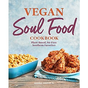 Vegan Soul Food Cookbook: Plant-Based, No-Fuss Southern Favorites