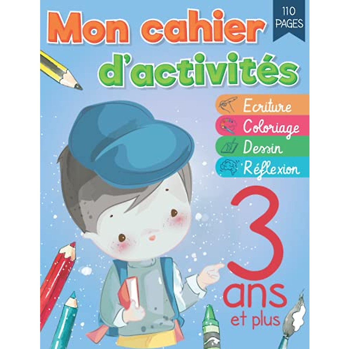 Mon Cahier d'activités 3 ans: Apprendre a écrire , dessiner, colorier et a raisonner avec ( Labyrinthe enfant, Coloriage par numero, points a relier, ... a la maison ! (Grand format) (French Edition)