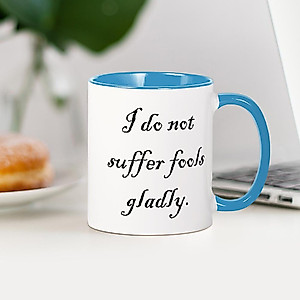 CafePress I Do Not Suffer Fools Gladly Mug Ceramic Coffee Mug, Tea Cup 11 oz