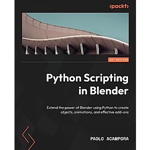 Python Scripting in Blender: Extend the power of Blender using Python to create objects, animations, and effective add-ons
