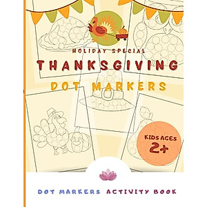 Thanksgiving Dot Markers Activity Book Ages 2+: Dot Coloring Book for Kids and Toddlers | Kindergarten and Preschool Activities - Holiday Coloring with Paint Daubers. (Spanish Edition)