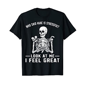 Mens Funny HVAC Tech AC Repairman Technician I Feel Great T-Shirt