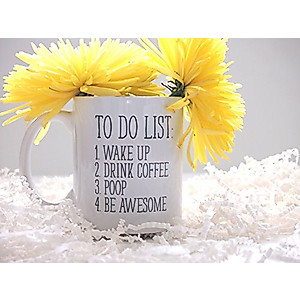 To Do List Wake Up Drink Coffee Poop Be Awesome Funny Quote Coffee Mug, Motivational Mug, Fun Mugs, Funny Gift (11oz)