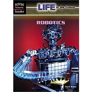 Robotics (Life in the Future)