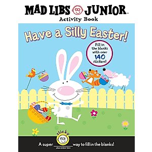 Have a Silly Easter! A Mad Libs Junior Activity Book: Fill in the Blanks with Over 140 Stickers!
