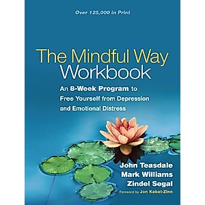 The Mindful Way Workbook: An 8-Week Program to Free Yourself from Depression and Emotional Distress