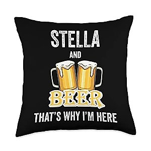 Stella And Beer That's Why I'm Here Throw Pillow