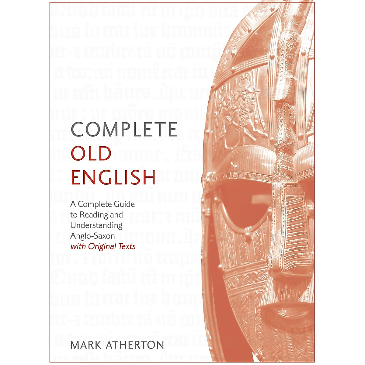 Complete Old English Beginner to Intermediate Course: A Comprehensive Guide to Reading and Understanding Old English, with Original Texts (Teach Yourself)