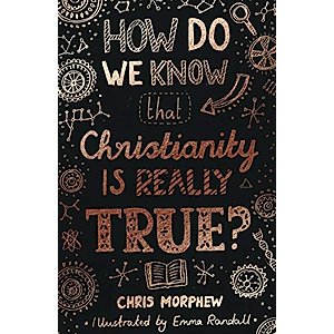 How Do We Know That Christianity Is Really True? (Big Questions)