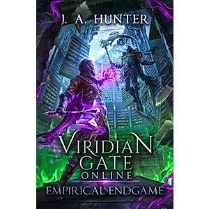 Viridian Gate Online: Empirical Endgame: A LitRPG Adventure (The Viridian Gate Archives)