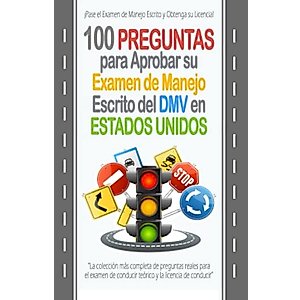 100 Preguntas para Aprobar su Examen de Manejo Escrito del DMV en Estados Unidos: La colección más completa de preguntas reales para el examen de ... y la licencia de conducir. (Spanish Edition)