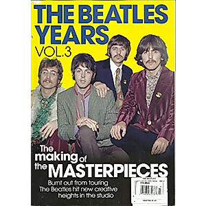 THE BEATLES YEARS MAGAZINE, THE MAKING OF THE MASTERPIECES ISSUE, 2019 NO.03