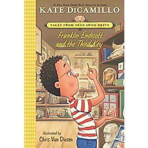 Franklin Endicott and the Third Key: Tales from Deckawoo Drive, Volume Six (Tales from Mercy Watson's Deckawoo Drive)