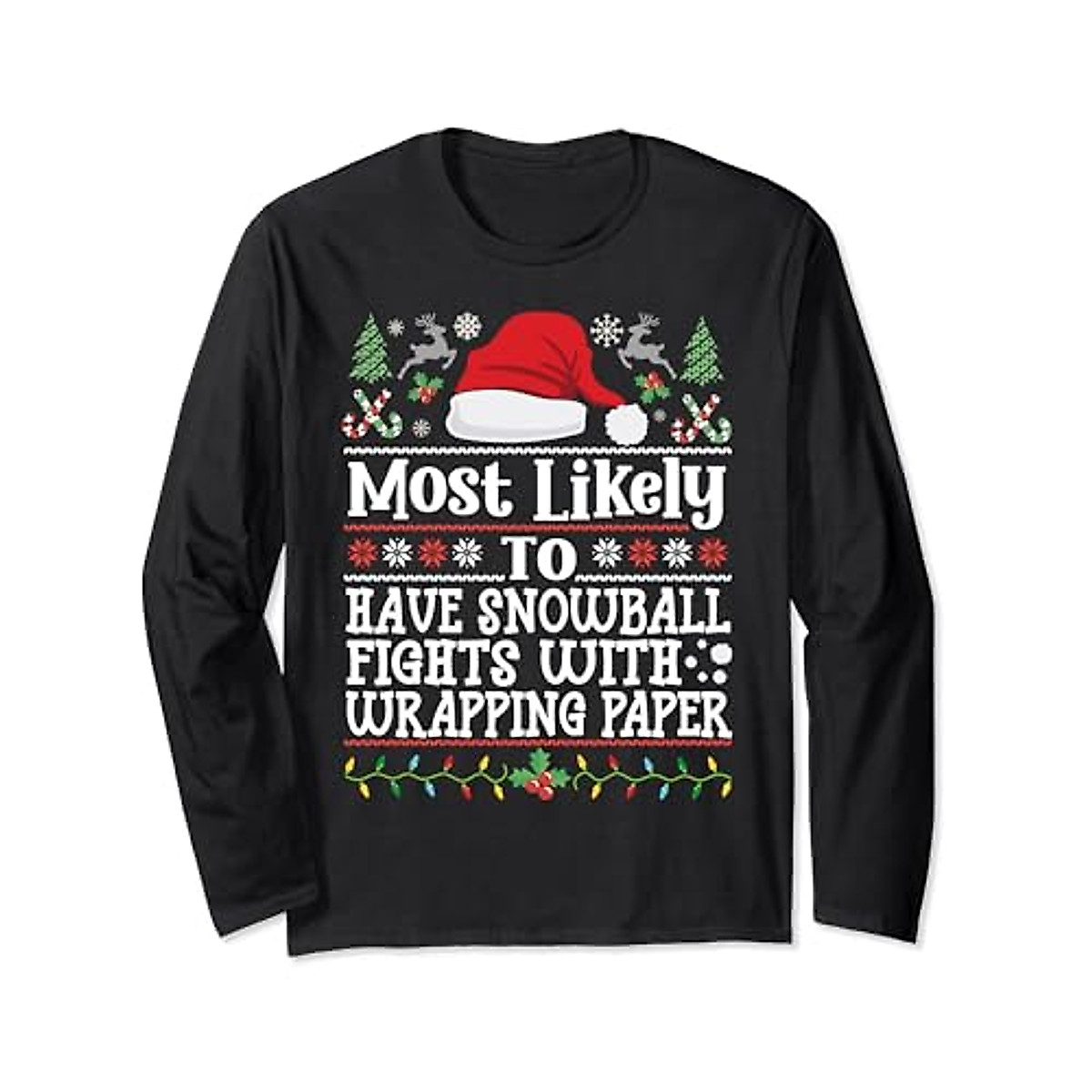 Have Snowball Fights w/ Wrapping Paper Funny Christmas Humor Long Sleeve T-Shirt