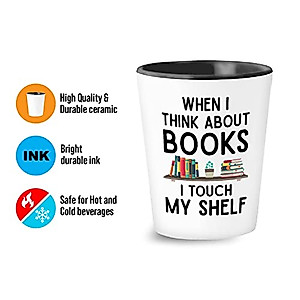 Book Lovers Shot Glass 1.5oz - When I Think About Books - Reading Bookworm Philosophers Literary Reader Editor Novelist Geek Literature