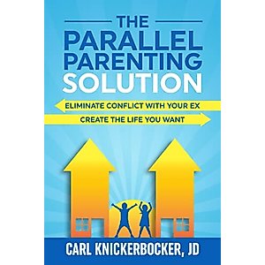 The Parallel Parenting Solution: Eliminate Confict With Your Ex, Create The Life You Want