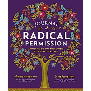 Journal of Radical Permission: A Daily Guide for Following Your Soul’s Calling