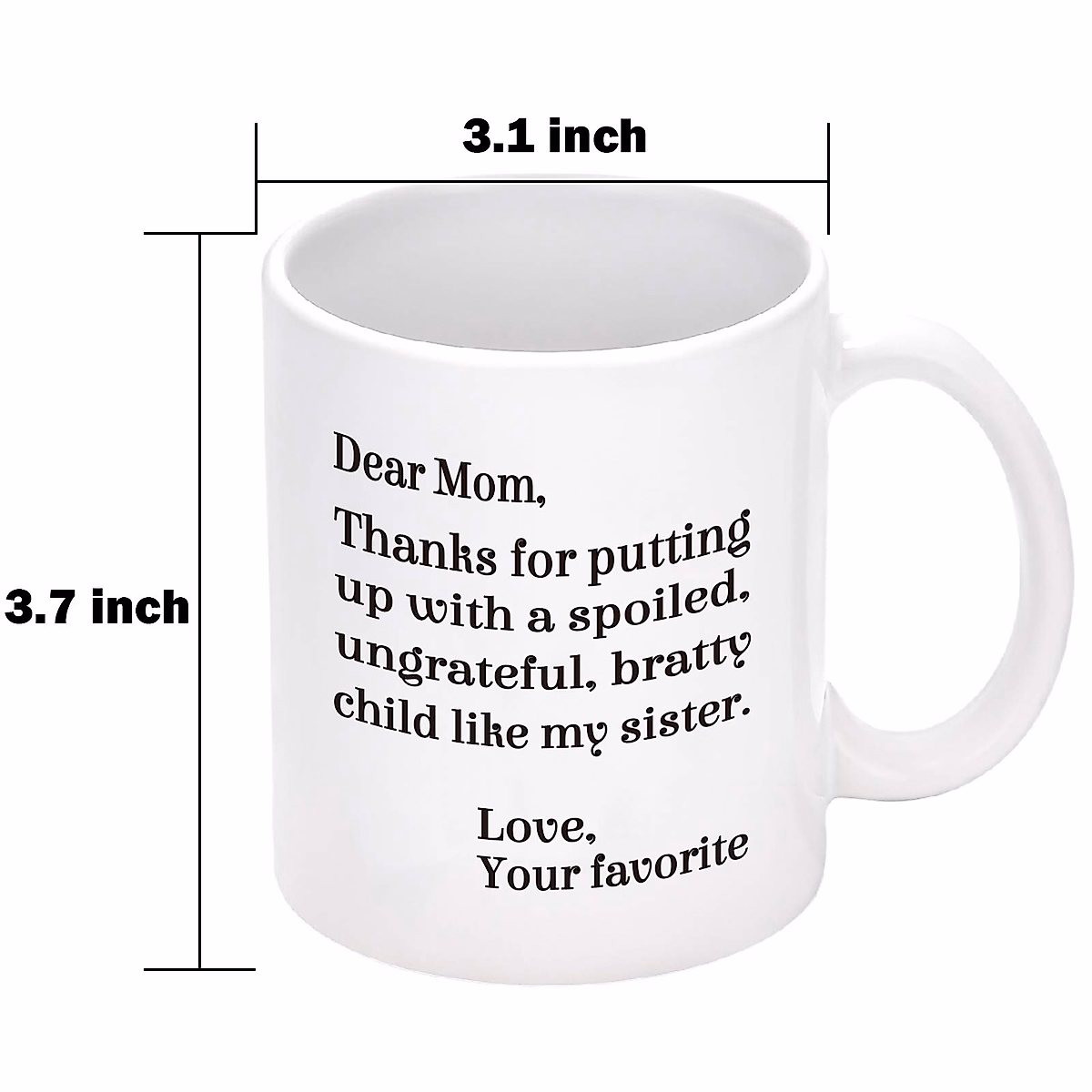 Mom Coffee Mug, Dear Mom Thanks for Putting Up With a Spoiled Child Like My Sister Mug, Mothers Day Gifts for Mom from Daughter Son, Funny Coffee Mug for Mom, Gifts for Mother's Day Birthday 11 Oz