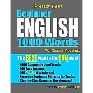 Preston Lee's Beginner English 1000 Words For Spanish Speakers (Preston Lee's English For Spanish Speakers)