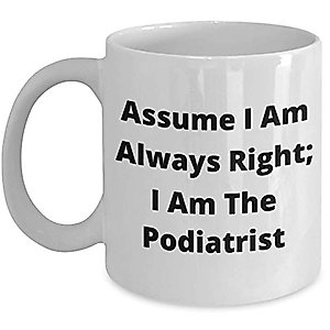 Podiatrist Mug | Always Right - Funny Novelty Gift Idea, Sassy Humor, Coffee Cup By Vitazi Kitchenware