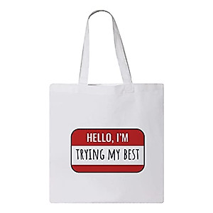 Hello I_m Trying My Best Design, Reusable Tote Bag, Lightweight Grocery Shopping Cloth Bag, 13” x 14” with 20” Handles