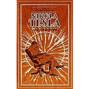 The Autobiography of Nikola Tesla and Other Works (Leather-bound Classics)