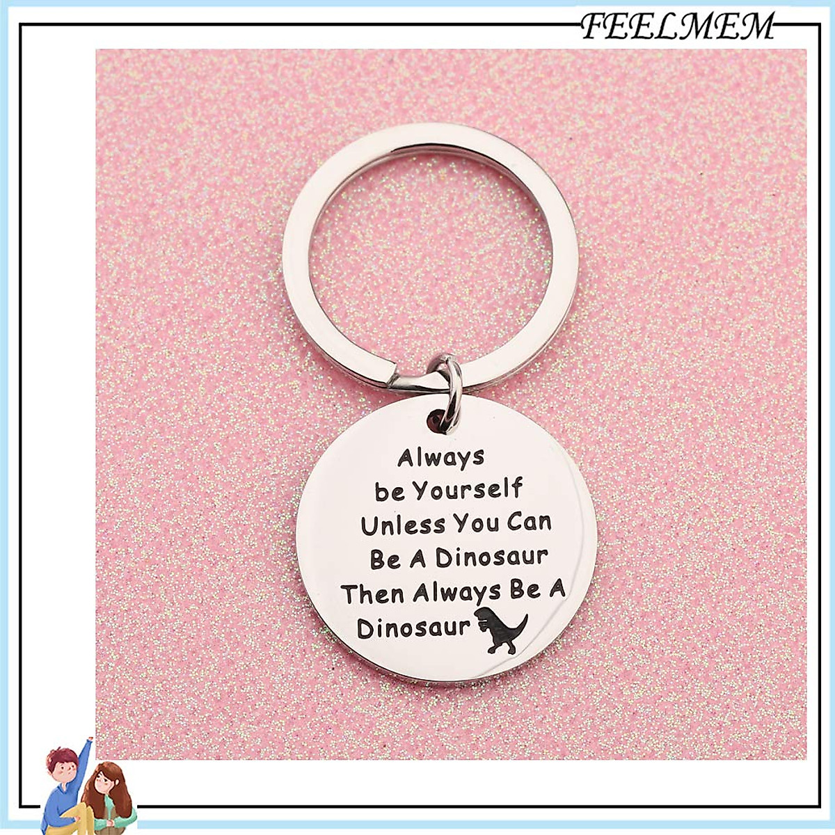 FEELMEM Dinosaur Keychain Dinosaur Gift Always Be Yourself Unless You Can Be A Dinosaur Jewelry Animal Spirit Gift (silver)