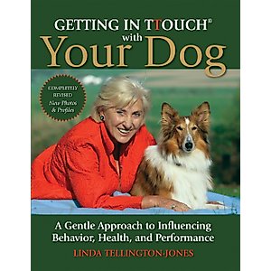 Getting in TTouch with Your Dog: A Gentle Approach to Influencing Behavior, Health, and Performance