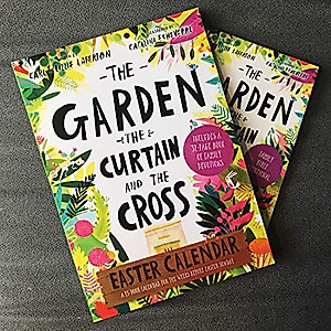 The Garden, the Curtain and the Cross Easter Calendar