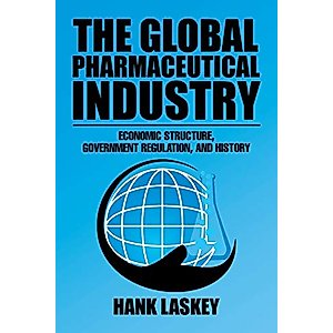 The Global Pharmaceutical Industry: Economic Structure, Government Regulation, and History