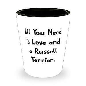 Cool Russell Terrier Dog Gifts, All You Need is Love and a Russell Terrier, Nice Shot Glass For Dog Lovers From Friends