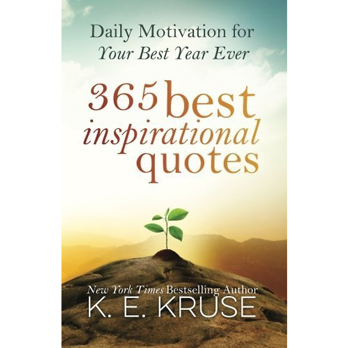 365 Best Inspirational Quotes: Daily Motivation For Your Best Year Ever