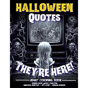 Halloween Quotes Adult Coloring Book: Horror Movie Quotes Collection - Universal Monsters, 80s Icons to Modern Horror - 8.5 x 11 (Horror Coloring Books)