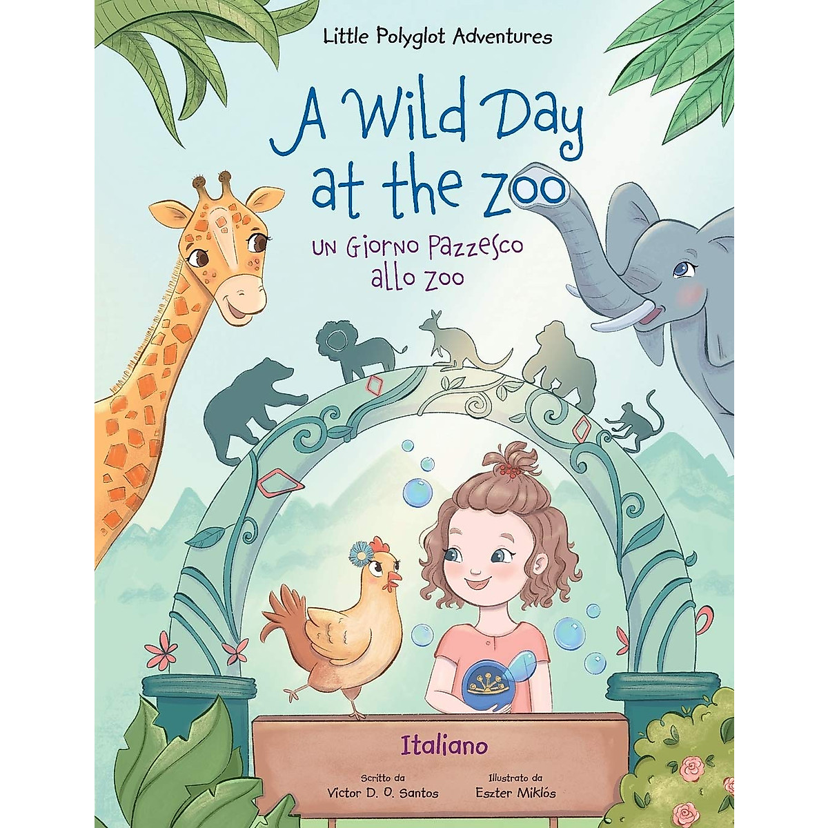 A Wild Day at the Zoo / Un Giorno Pazzesco allo Zoo - Italian Edition: Children's Picture Book (Little Polyglot Adventures)