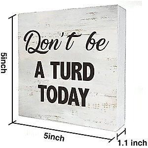 Bathroom Quote Don't be a Turd Today Wood Box Sign Rusitc Wooden Box Sign Farmhouse Bathroom Restroom Toilet Desk Shelf Decor (5 X 5 Inch)