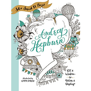 She Said It Best: Audrey Hepburn: Wit & Wisdom to Color & Display