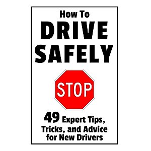 How to Drive Safely: 49 Expert Tips, Tricks, and Advice for New, Teen Drivers