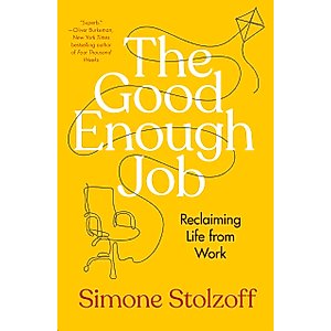 The Good Enough Job: Reclaiming Life from Work