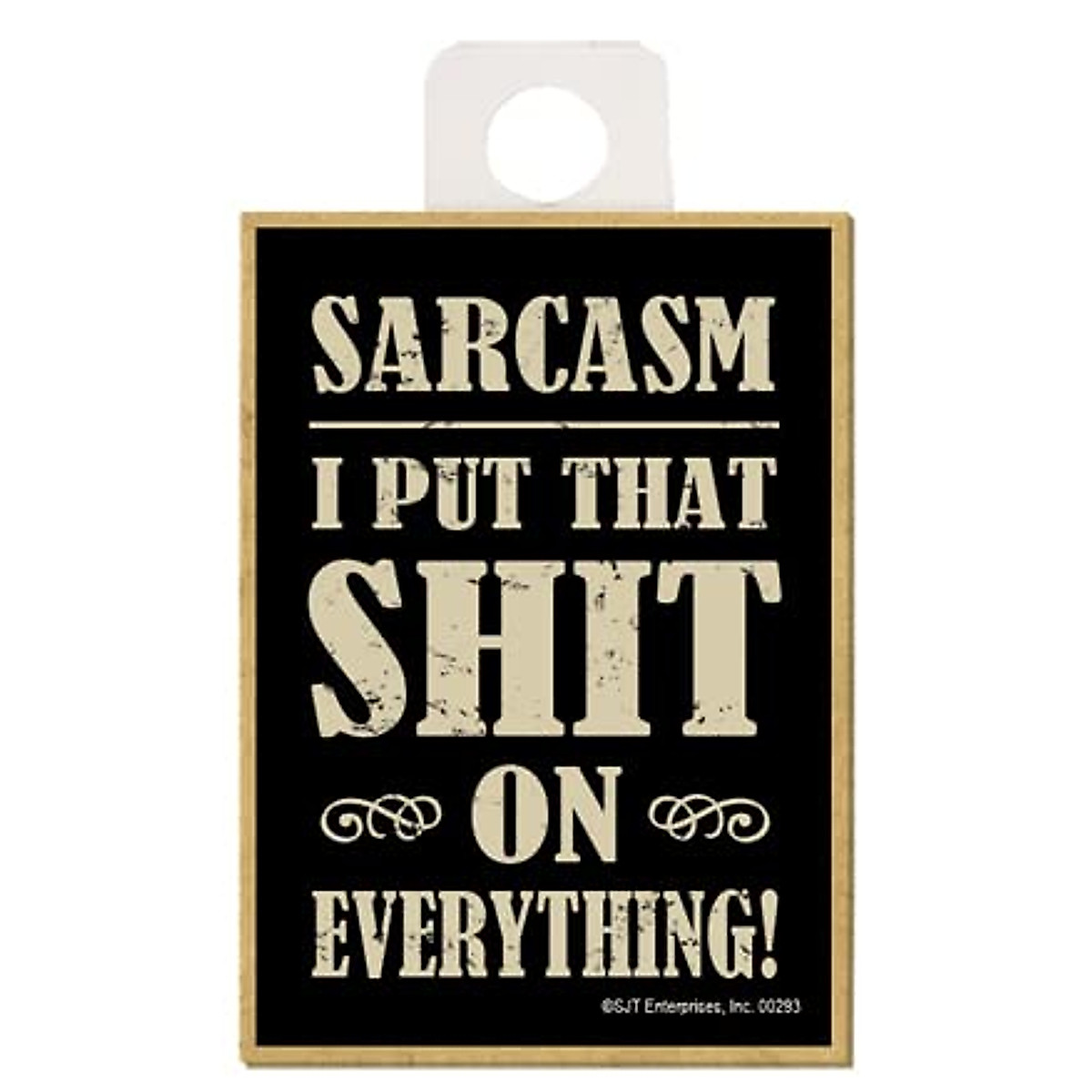 SJT ENTERPRISES, INC. Sarcasm, I Put That Shit on Everything - 2.5 by 3 inch Funny Quotable Magnet for Adults, Office, Fridge (SJT00293)