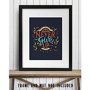 "Never Give Up!"- Motivational Wall Art Sign- 8 x 10"- Modern Floral Art Design Print- Ready to Frame. Inspirational Home Décor-Office Decor-Classroom Addition- Great Reminder To Persevere!