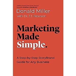 Marketing Made Simple: A Step-by-Step StoryBrand Guide for Any Business (Made Simple Series)