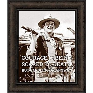 Home Cabin Décor John Wayne: Courage by Celebrity Photography 16x19 Being Scared to Death But Saddling Up Anyway Sepia Photo Framed Art Print Picture