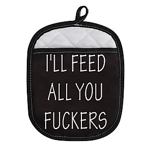 Funny Oven Pads Pot Holder with Pocket for Baker I’ll Feed All You Fuckers (All You Fuckers)