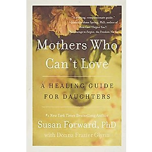 Mothers Who Can't Love: A Healing Guide for Daughters