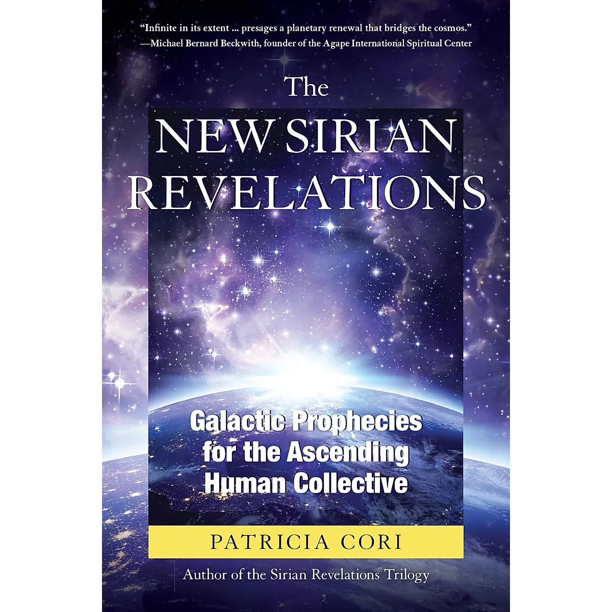 The New Sirian Revelations: Galactic Prophecies for the Ascending Human Collective