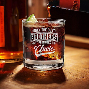 Only The Best Brothers Get Promoted To Uncle Engraved Whiskey Glass 11 oz.