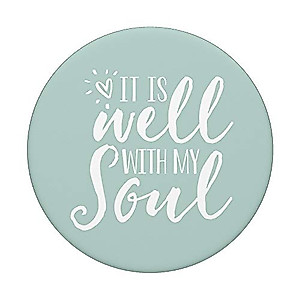 It Is Well With My Soul - Cute Christian Spiritual Quote PopSockets PopGrip: Swappable Grip for Phones & Tablets